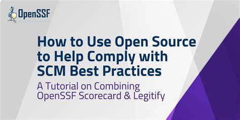 How To Use Open Source To Help Comply With Scm Best Practices A Tutorial On Combining Openssf