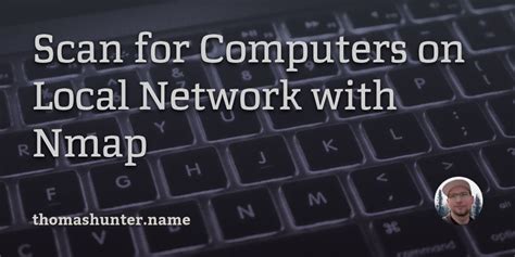 Scan For Computers On Local Network With Nmap Thomas Hunter Ii