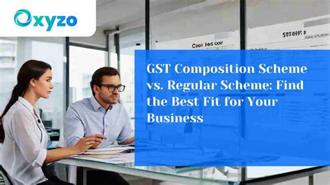 GST Composition Scheme Vs Regular Scheme Which Is Right For Your Business