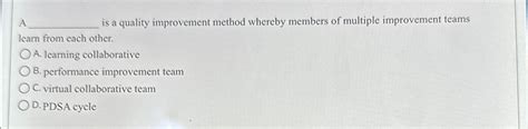 Solved A Is A Quality Improvement Method Whereby Members