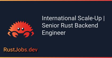 International Scale Up Senior Rust Backend Engineer Rust Jobs 🦀