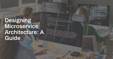 Designing Microservice Architecture A Guide