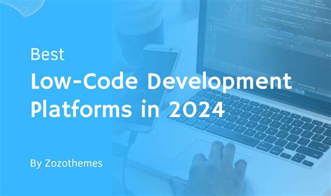 Best Low Code Development Platforms In Zozothemes