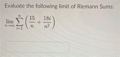 Solved Evaluate The Following Limit Of Riemann Sums Chegg Com