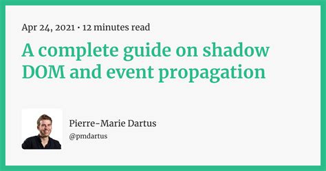 A Complete Guide On Shadow Dom And Event Propagation • Pmdartus