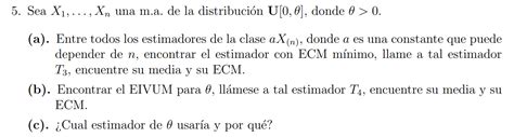 Solved 5 Sea X1 … Xn Una M A De La Distribución U[0 θ]