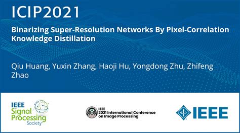 Binarizing Super Resolution Networks By Pixel Correlation Knowledge Distillation Ieee Signal
