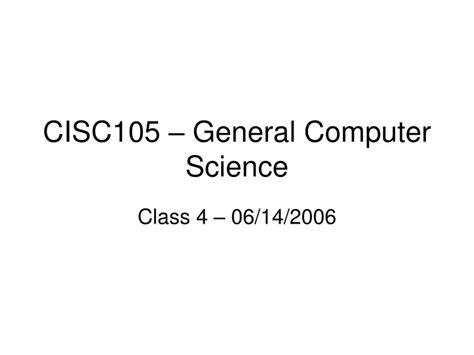ppt cisc105 general computer science powerpoint presentation free