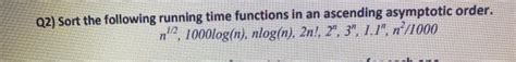 solved q2 sort the following running time functions in an