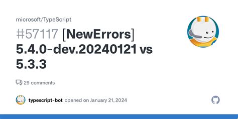 [newerrors] 5 4 0 dev 20240121 vs 5 3 3 · issue 57117 · microsoft typescript · github