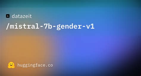Datazeit Mistral 7b Gender V1 Hugging Face