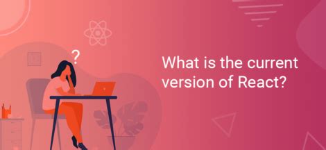 What Is The Current Version Of React Let S React