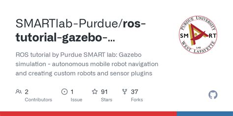 GitHub SMARTlab Purdue Ros Tutorial Gazebo Simulation ROS Tutorial By Purdue SMART Lab