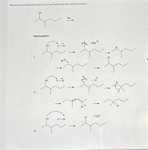Solved What Is The Predicted Curved Arrow Mechanism For The Chegg Com
