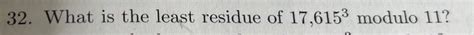 Solved 32 What Is The Least Residue Of 17 6153 Modulo 11