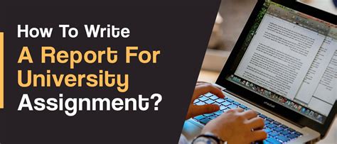 How To Write A Report For University Assignment Full Guide