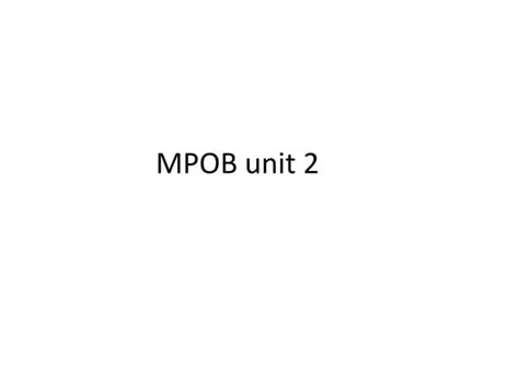 mpob unit2 pptx