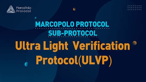 marcopolo protocol sub protocol ultra light verification protocol ulvp