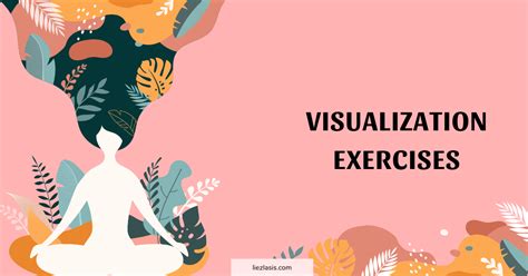 Visualization Exercises Turn Your Visions To Physical Reality