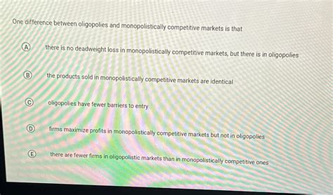 Solved One Difference Between Oligopolies And