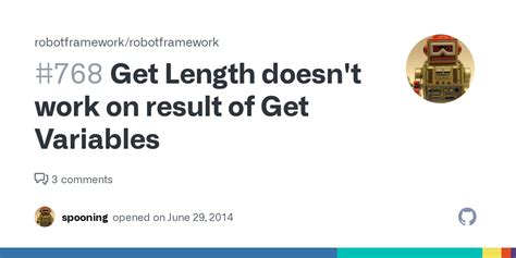 Get Length Doesnt Work On Result Of Get Variables · Issue 768 · Robotframeworkrobotframework