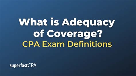 What Is Adequacy Of Coverage Superfastcpa Cpa Review