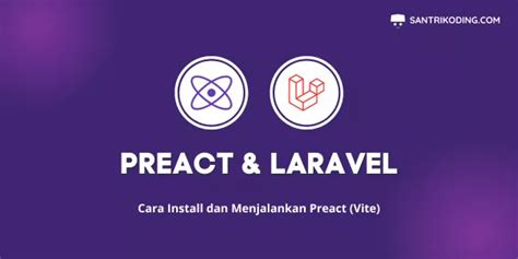 Tutorial Preact Dan Laravel 1 Cara Install Dan Menjalankan Preact Vite —