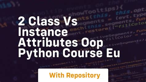 2 Class Vs Instance Attributes Oop Python Course Eu Youtube