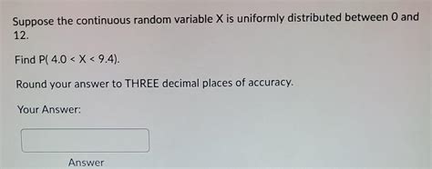 Solved Suppose The Continuous Random Variable X Is Uniformly