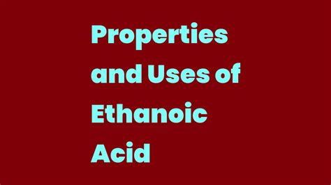 Properties And Uses Of Ethanoic Acid Write A Topic