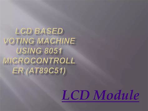 Lcd Based Voting Machine Using 8051 Microcontroller Pptx