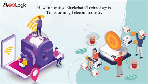 How Innovative Blockchain Technology Is Transforming Telecom Industry