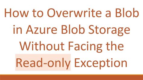 How To Overwrite A Blob In Azure Blob Storage Without Facing The Read Only Exception Youtube