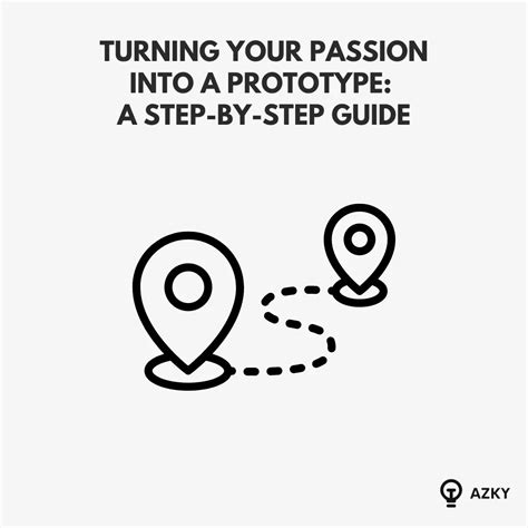 turning your passion into a prototype a step by step guide