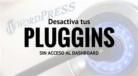 Desactivar Plugins En Wordpress Sin Acceso Al Panel De Control