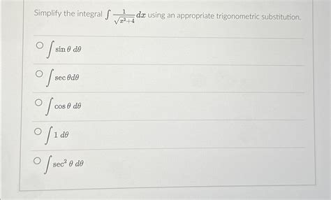 Solved Simplify The Integral ∫﻿﻿1x2 42dx ﻿using An