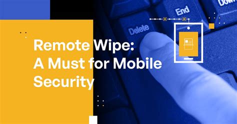 Remote Wipe A Must For Mobile Security Security Boulevard