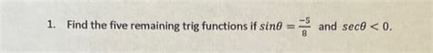 solved 1 find the five remaining trig functions if sinθ 8−5
