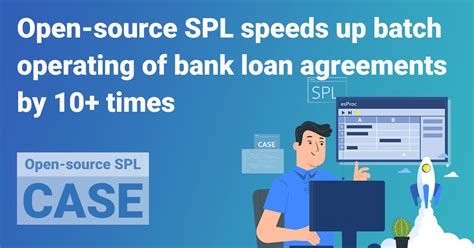 Open Source Spl Speeds Up Batch Operating Of Bank Loan Agreements By 10