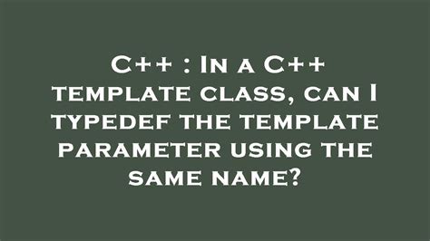 c in a c template class can i typedef the template parameter