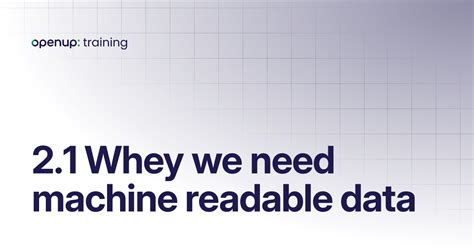 2 1 Whey We Need Machine Readable Data Training Content