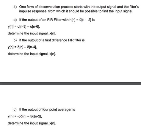 Solved 4 One Form Of Deconvolution Process Starts With The