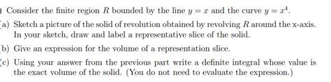 solved consider the finite region r bounded by the line y x