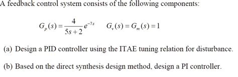 Solved A Feedback Control System Consists Of The Following Components Gs Gms 15s2