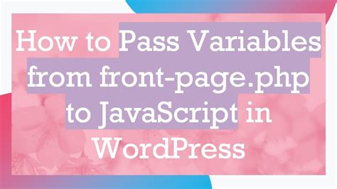 How To Pass Variables From Front Pagephp To Javascript In Wordpress