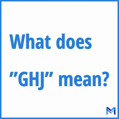 What Does Ghj Means Ghj Meaning Abbreviation Acronym
