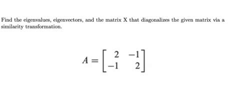 Answered Find The Eigenvalues Eigenvectors And… Bartleby