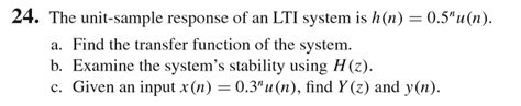 solved the unit sample response of an lti system is h n