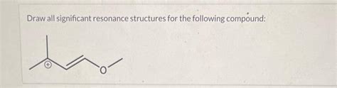Solved Draw All Significant Resonance Structures For The