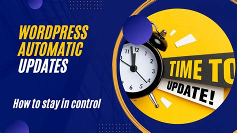 Wordpress Automatic Updates How To Stay Best In Control